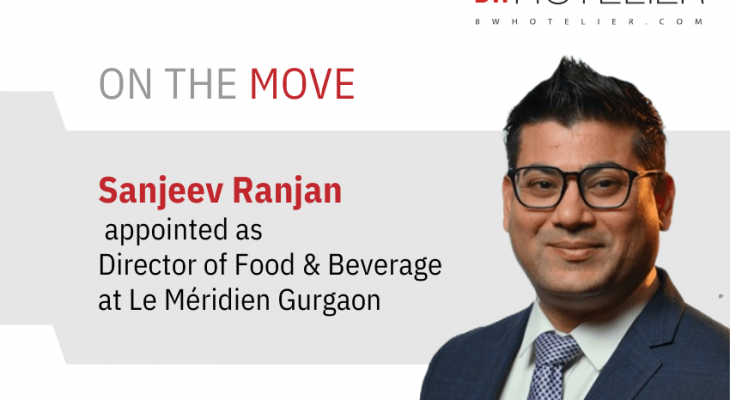 Le Méridien Gurgaon appoints Sanjeev Ranjan as Director of Food & Beverage - BW Hotelier